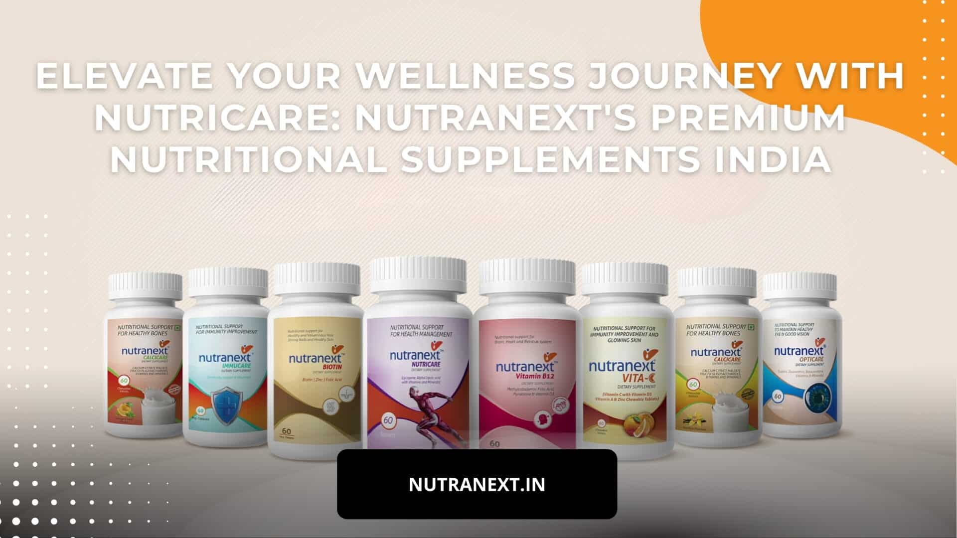 Elevate Your Wellness Journey with Nutricare: Nutranext's Premium ...